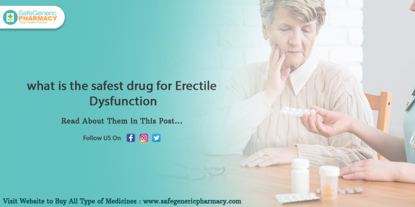 What is The Safest Drug For Erectile Dysfunction - Safe Generic ...