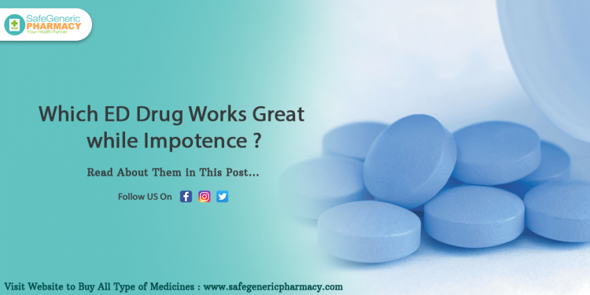 Which ED Drug Works Great While Impotence? - Safe Generic Pharmacy Blog